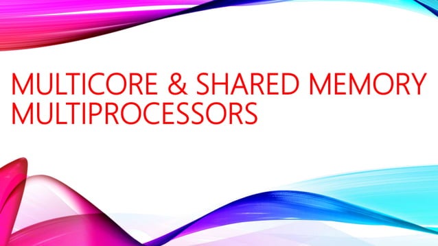 Shared Memory Multi Processor | PPTX