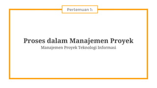 3. proses dalam_manajemen_proyek_ | PPTX