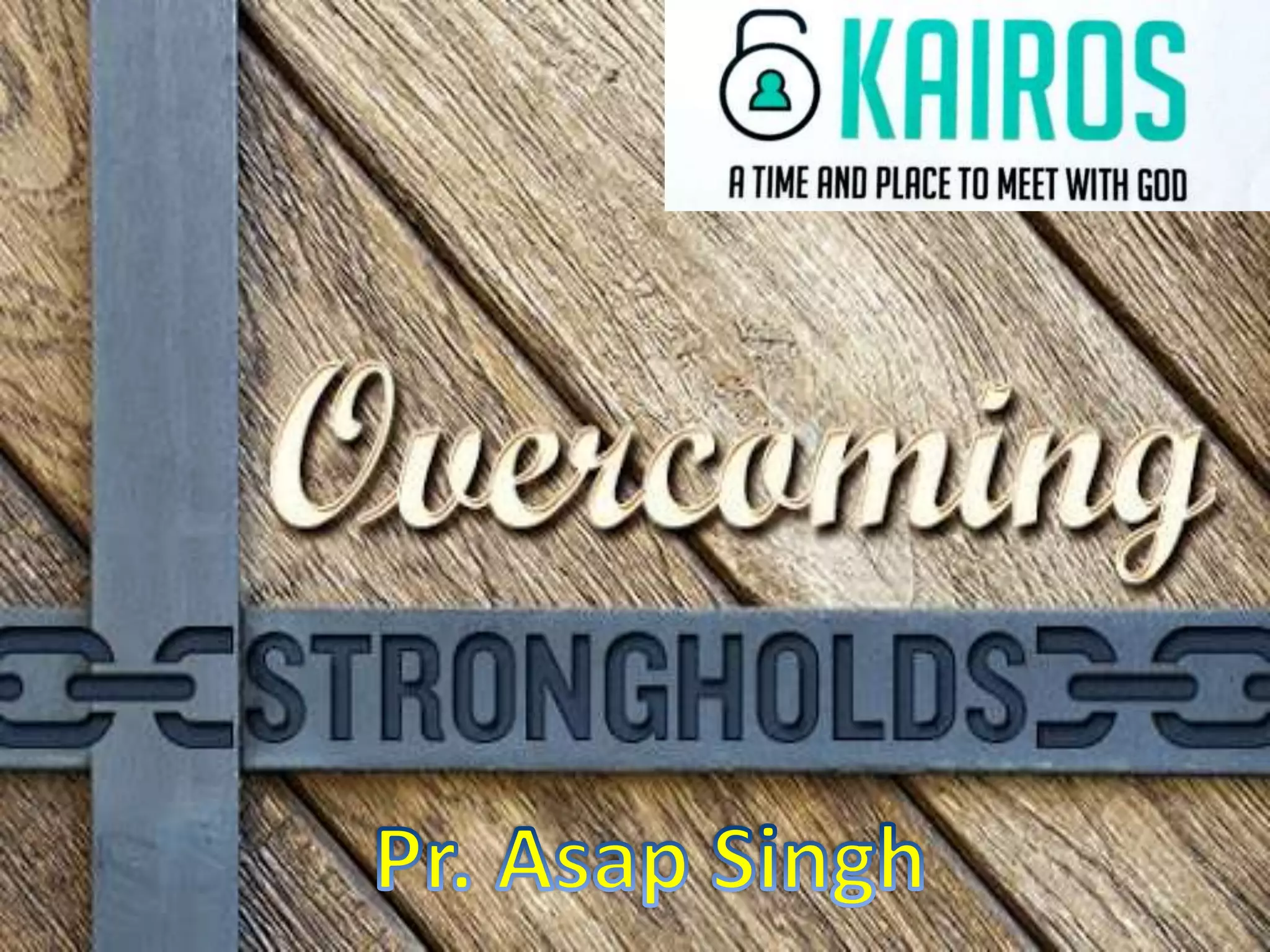 Kairos - 3 (Overcoming Strongholds) | PPTX
