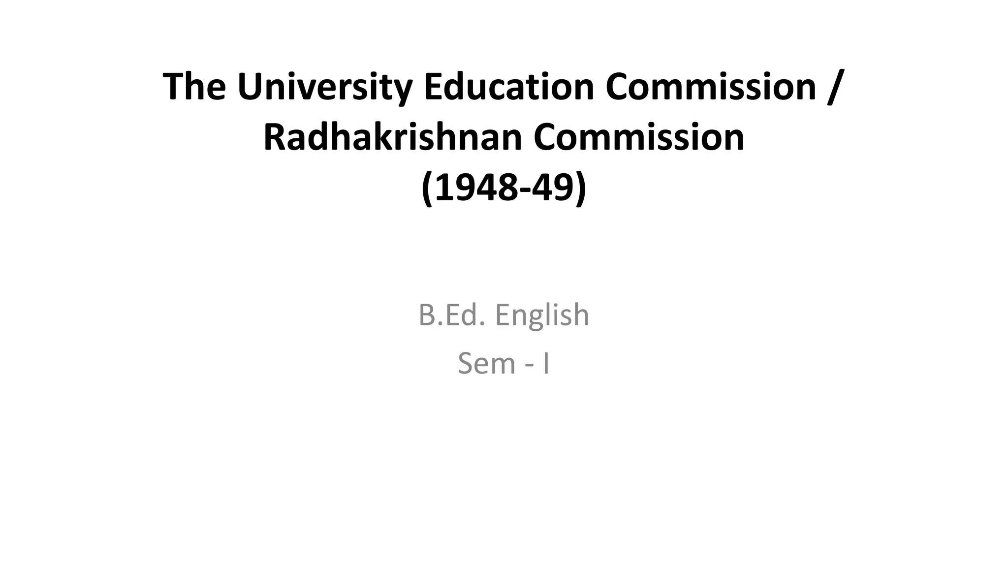 Radhakrishnan Commission / University Education Commission | PPTX