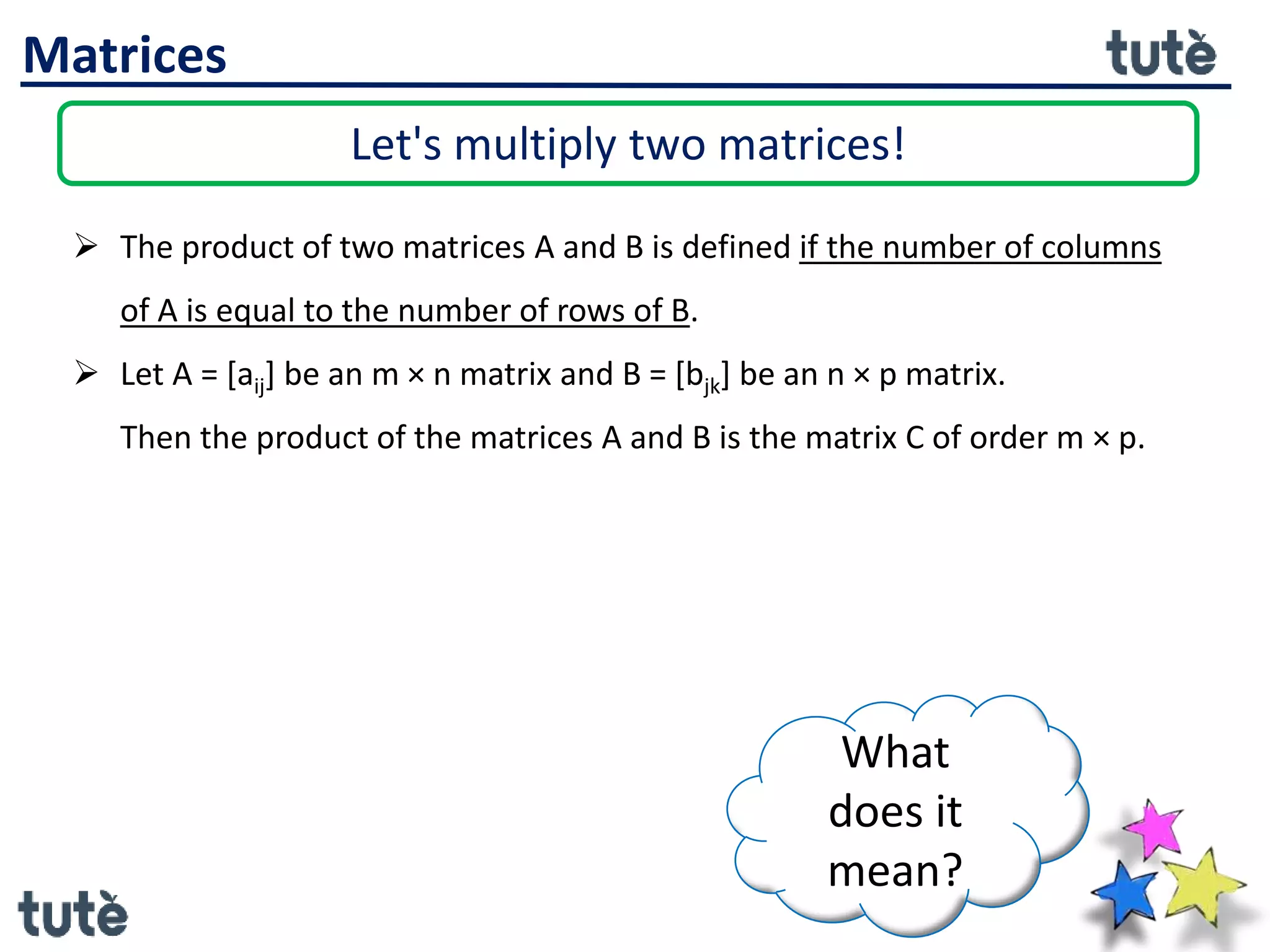 Matrices - Multiplication of Matrices | PPTX