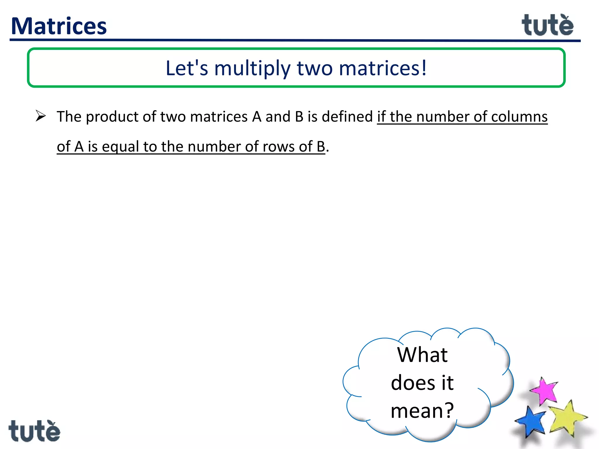 Matrices - multiplication of matrices | PPTX