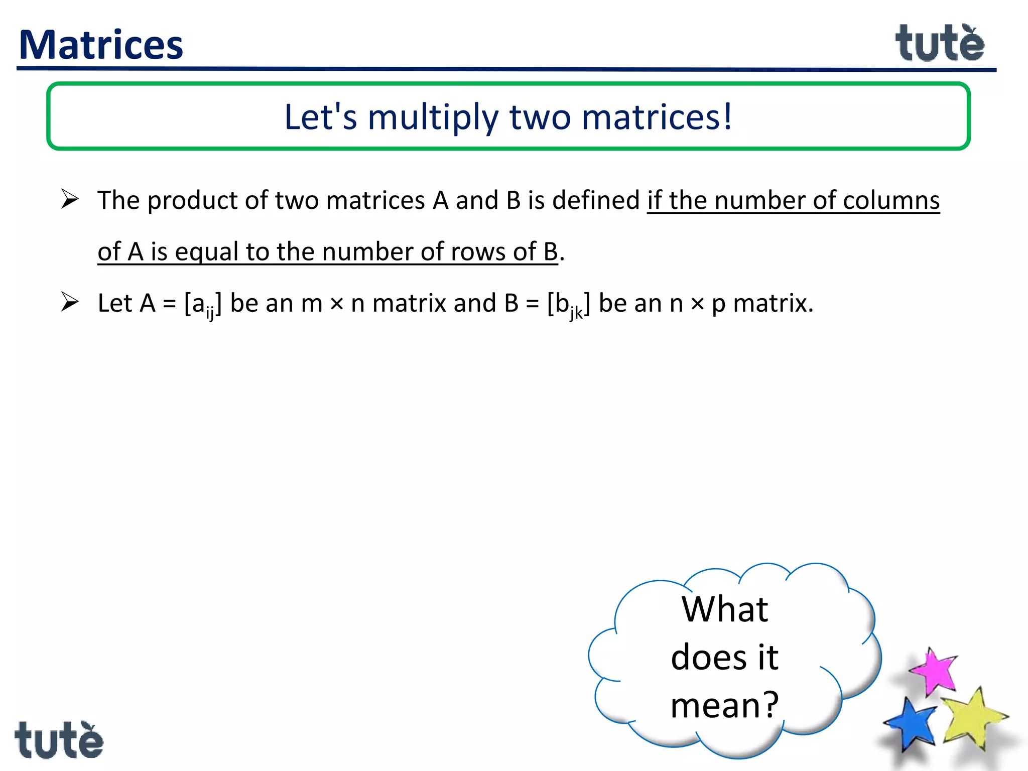 Matrices - multiplication of matrices | PPTX