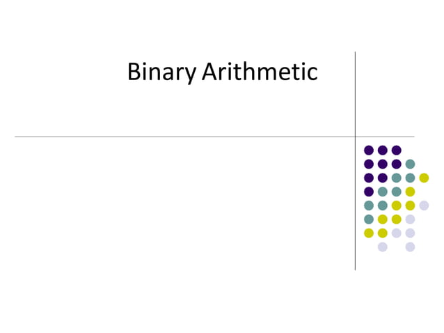 Binary Arithmetic | PPTX | Technology & Computing