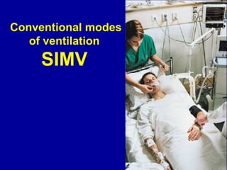 3.4.Conventional modes SIMV PSV PEEP, CPAP, IRV.ppt