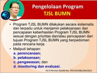 Pengelolaan Program TJSL BUMN (Permen BUMN No.05 Tahun 2021) | PPTX