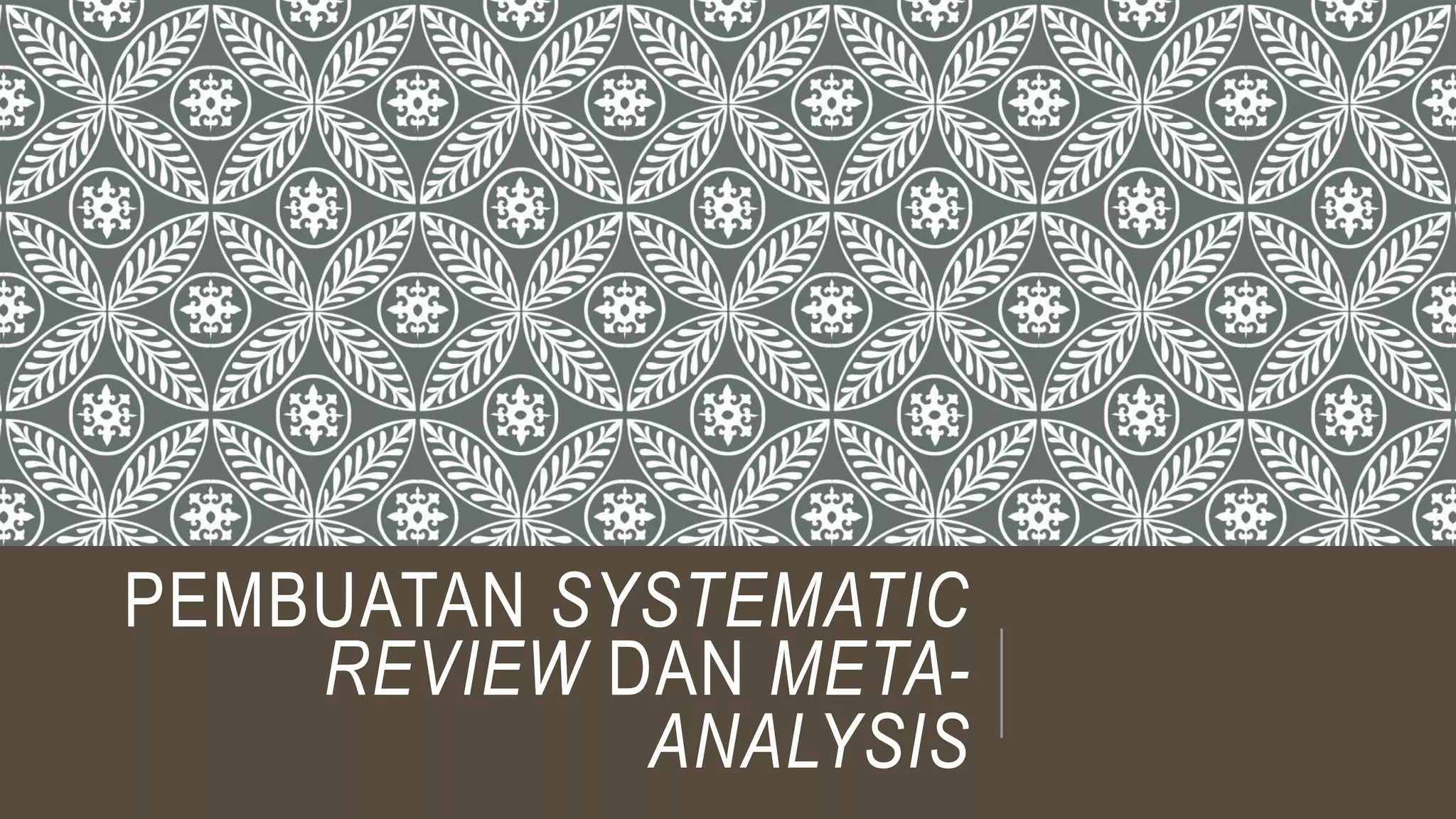 3. Pembuatan Systematic Review dan Meta-Analysis (edit) (2).pptx
