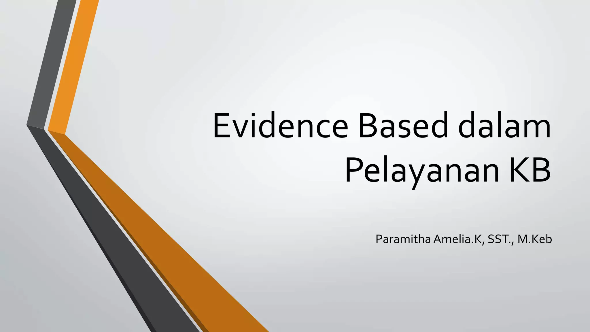 3. Evidence Based dalam Pelayanan KB.pptx