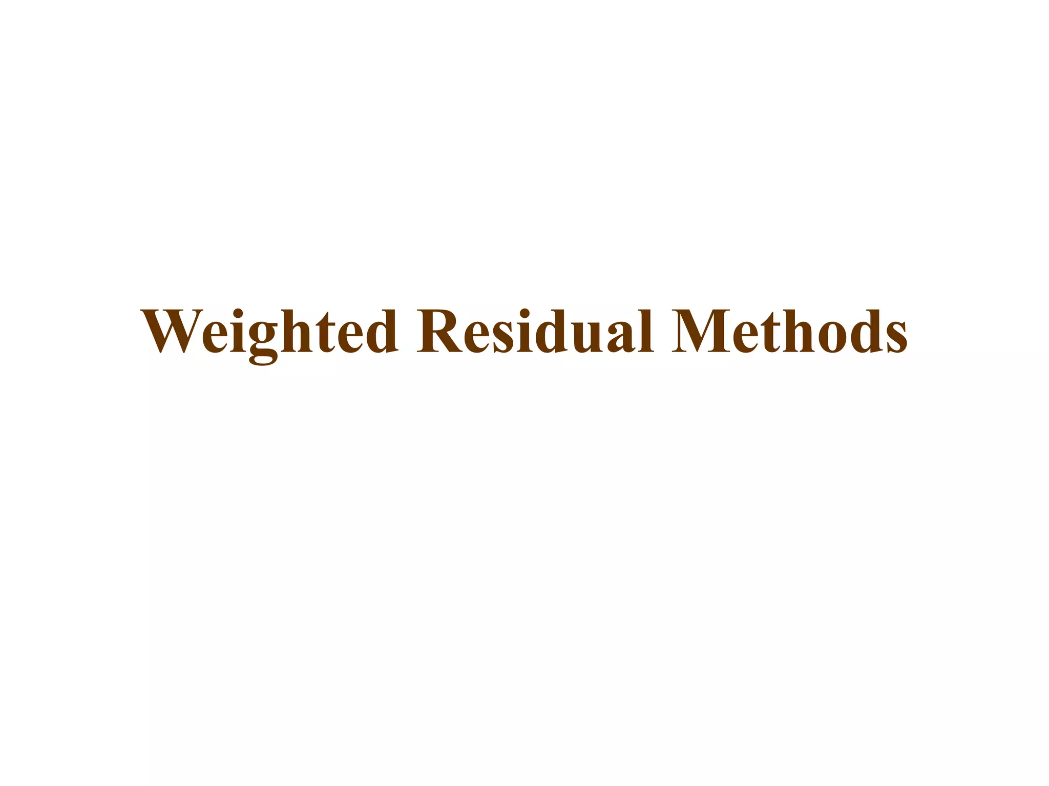 3. Weighted residual methods (1).pptx