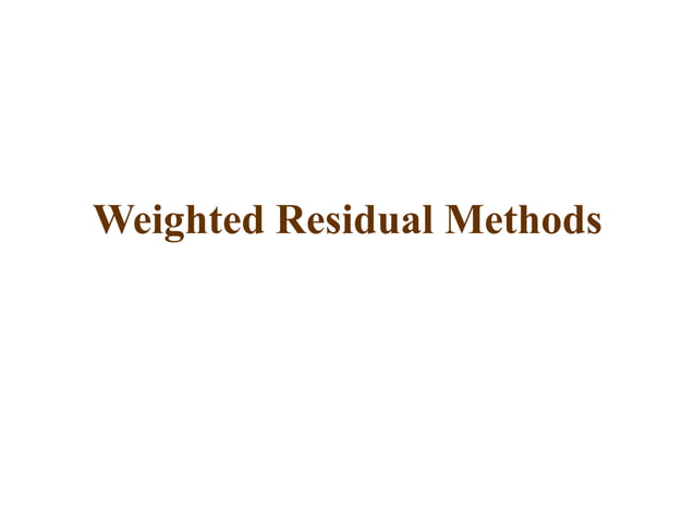 3. Weighted residual methods (1).pptx | Physics | Science