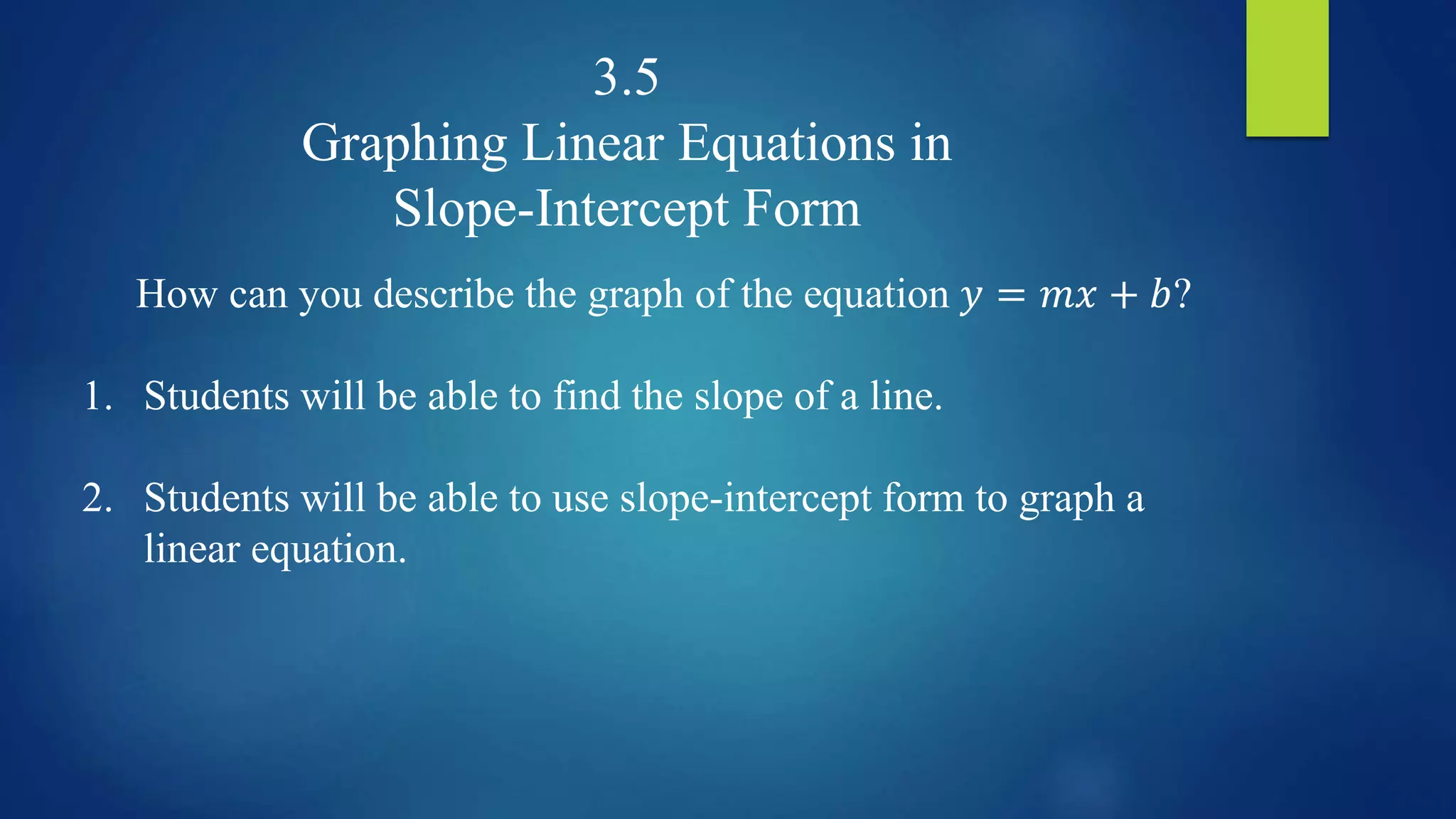 3.5 Graphing Linear Equations in Slope-Intercept Form.pptx