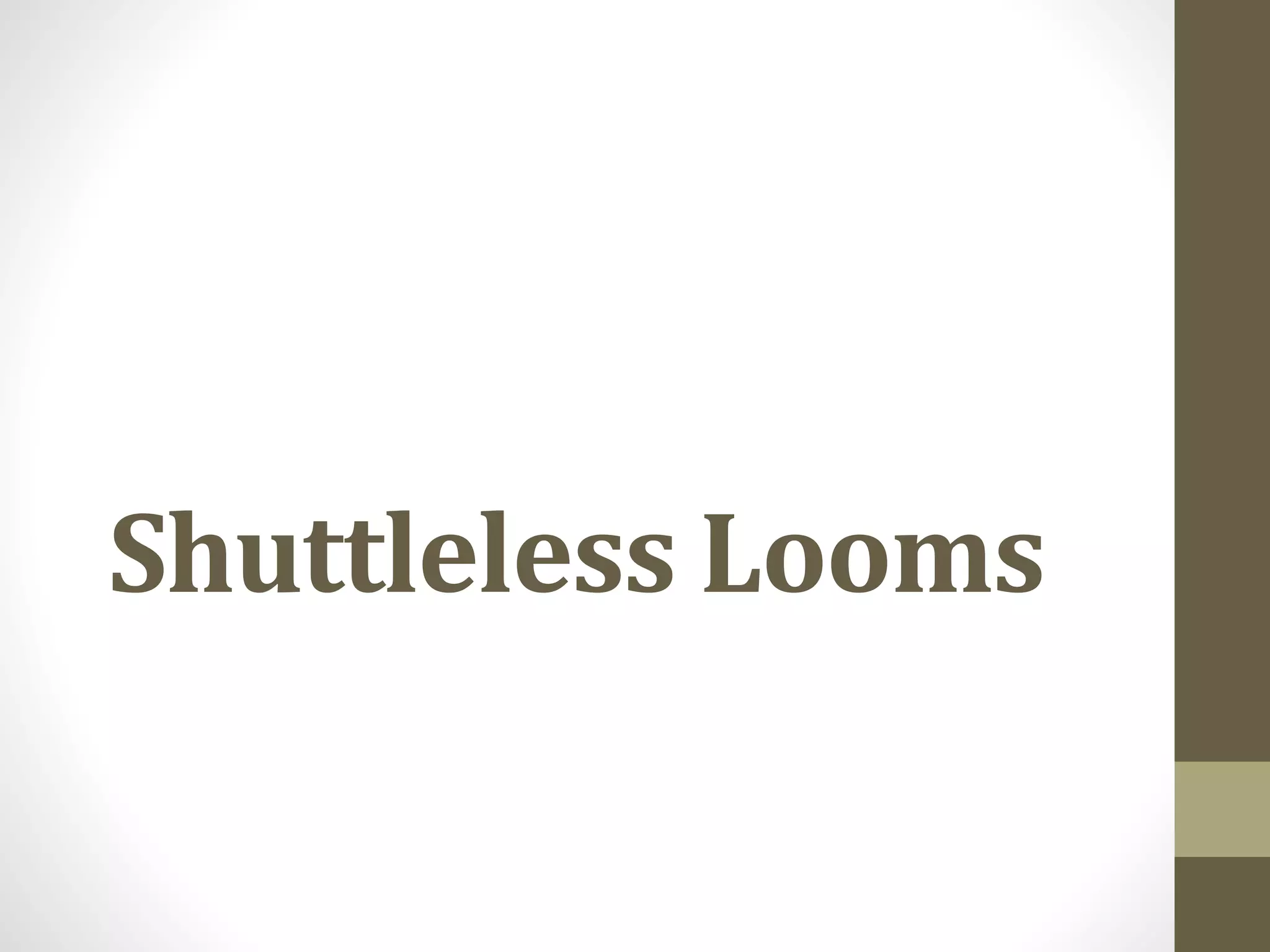 3. Shuttleless looms.pptx