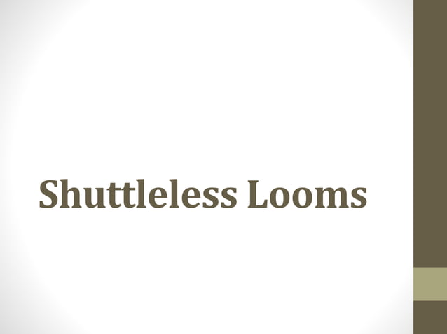 3. Shuttleless looms.pptx