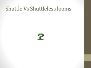 3. Shuttleless looms.pptx