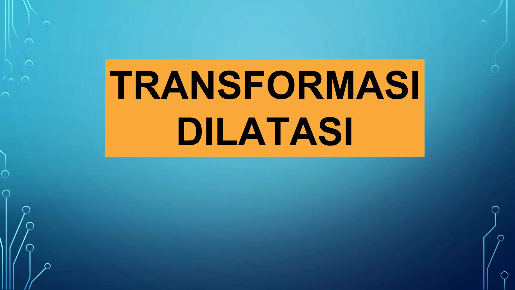 3. Dilatasi.pptx