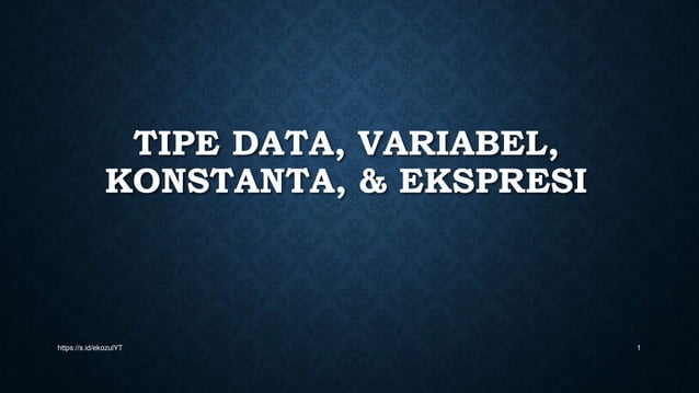 TIPE DATA, VARIABEL, KONSTANTA, & EKSPRESI | PPT