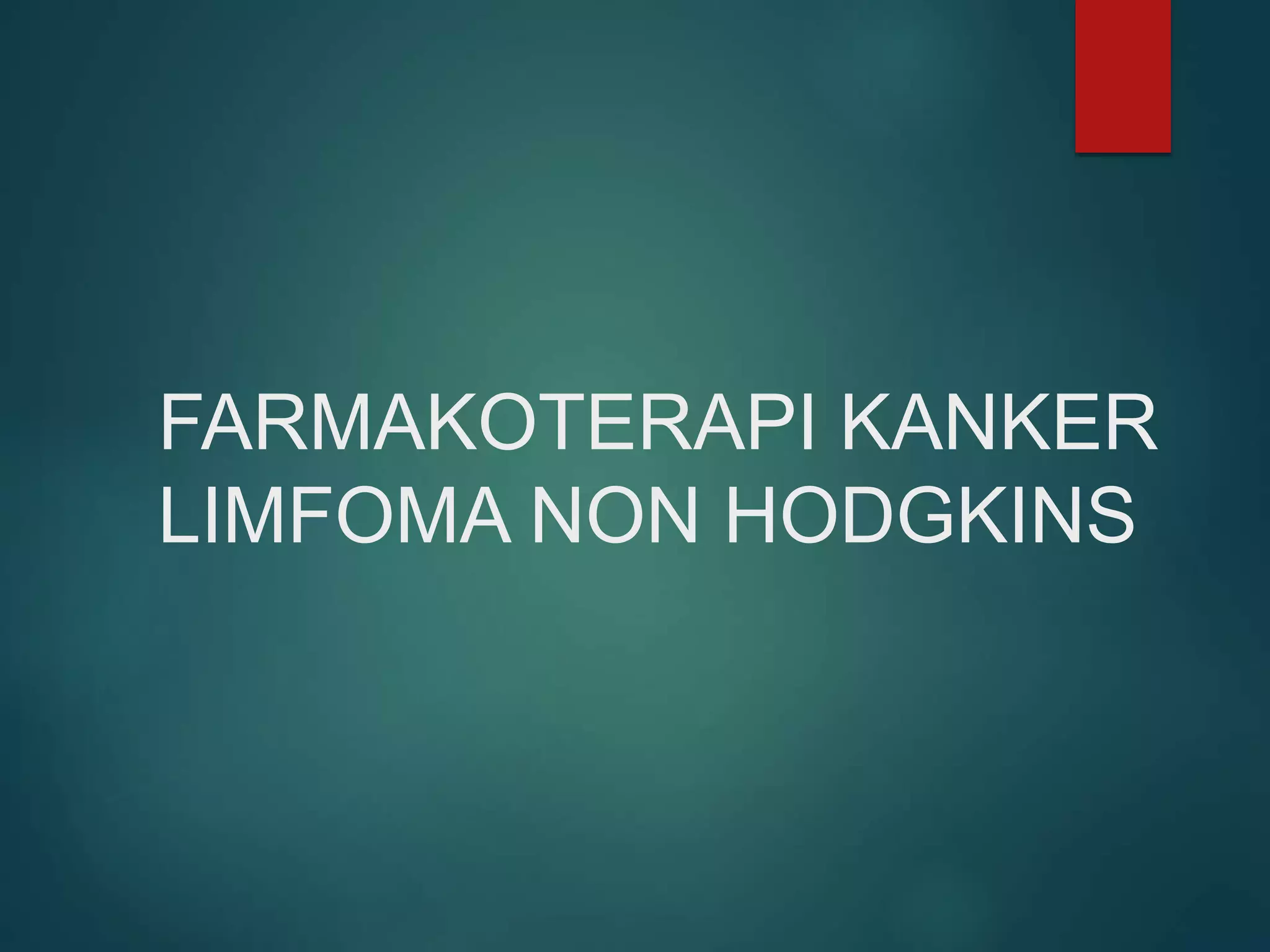 3. Farmakoterapi Limfoma Non Hodgkins_Farmakoterapi III.pptx