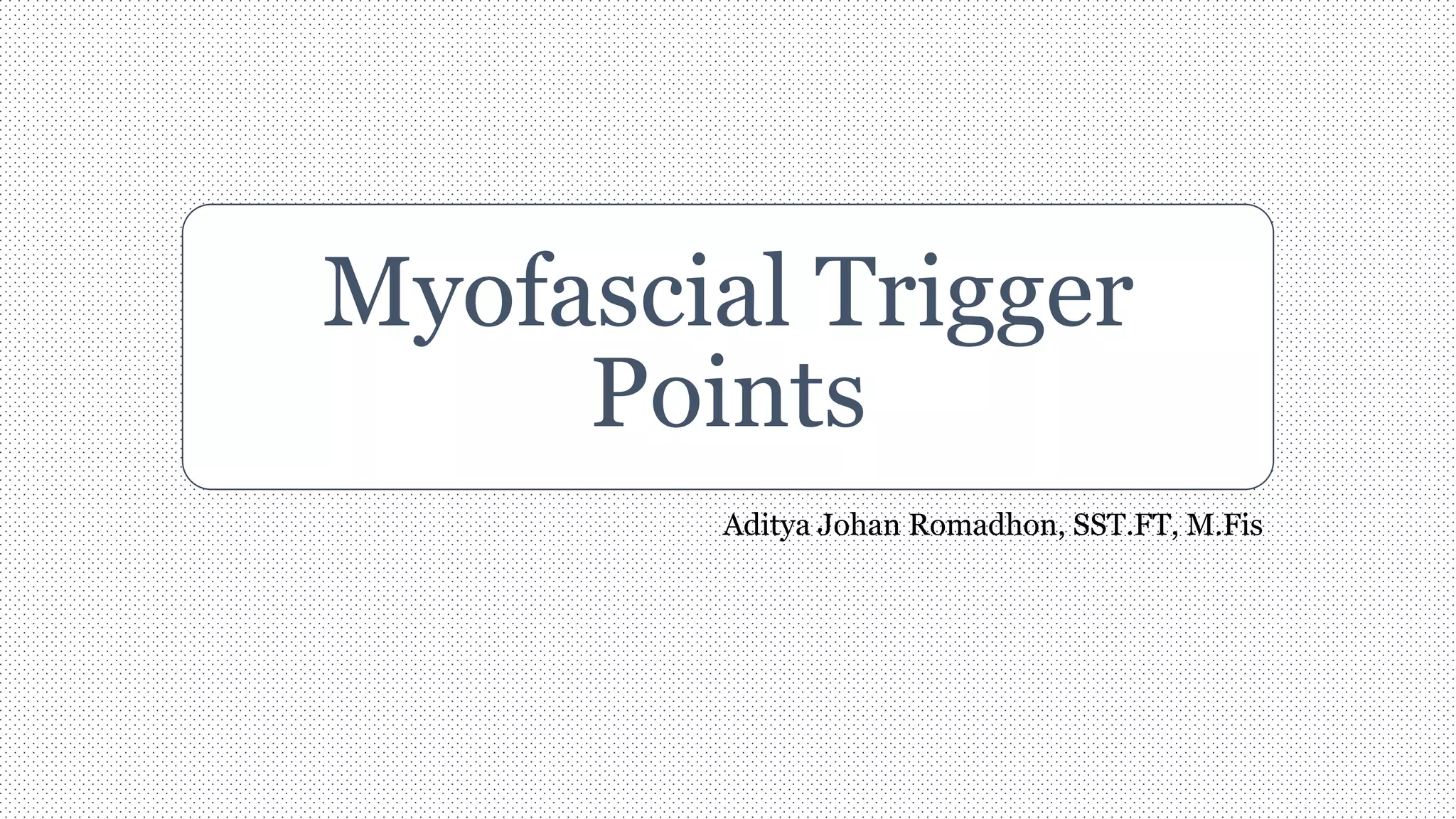 3. Myofascial Trigger Points.pptx