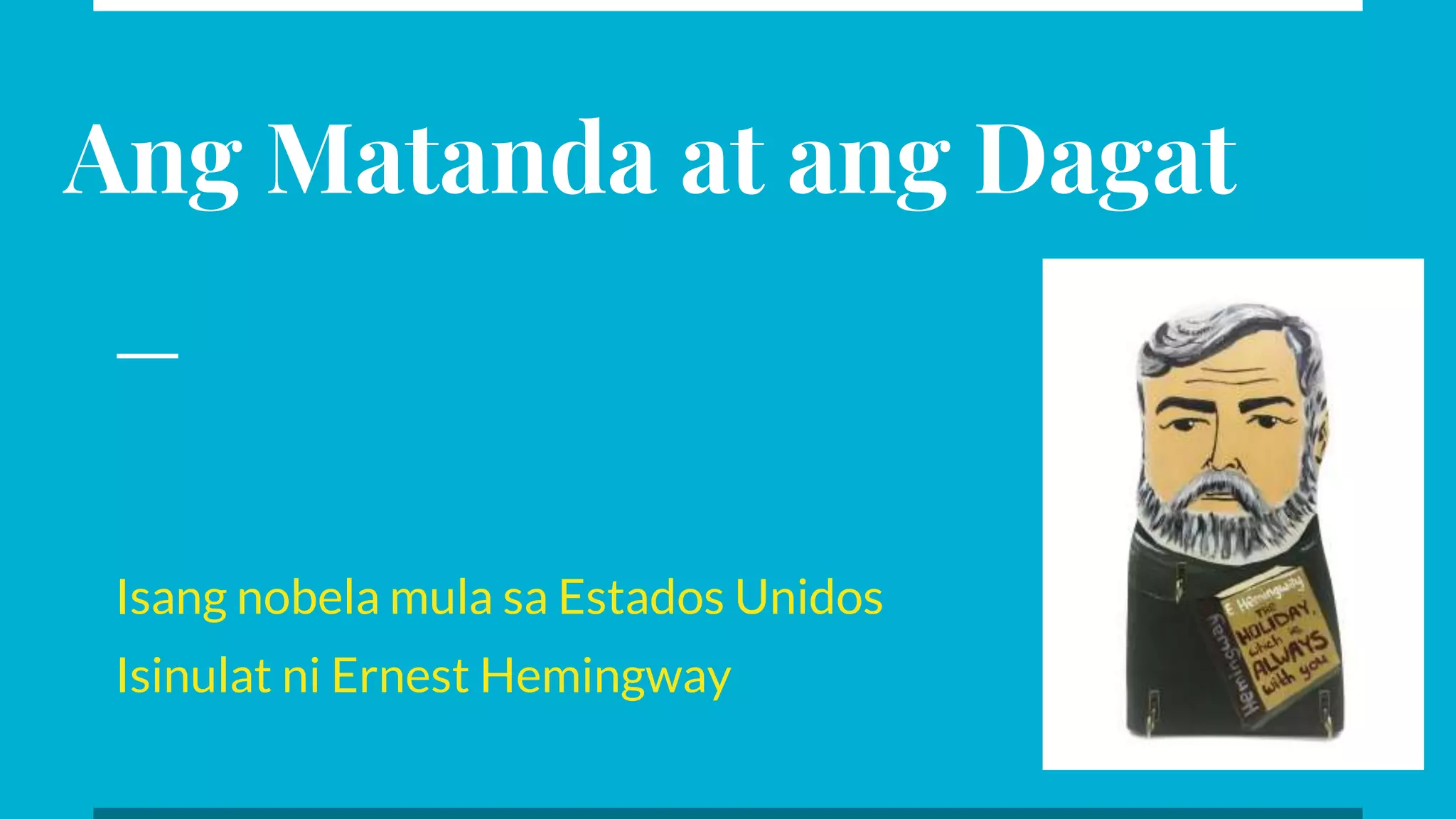 Ang Matanda at ang Dagat (Nobela).pptx