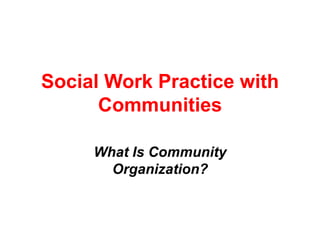 3. Social Work Practice with Communities.ppt