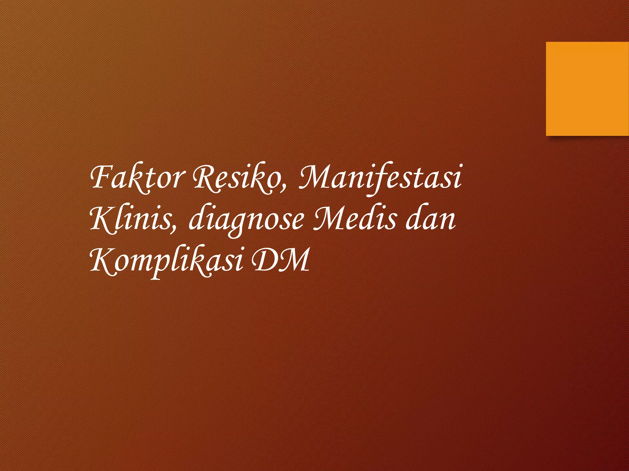 3. Faktor Resiko, Manifestasi, Dx DM dan Patofisiologi.pptx