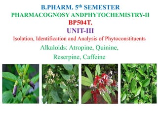 3.3 C-Alkaloids-Atropine-Quinine-Reserpine-Caffeine.pptx