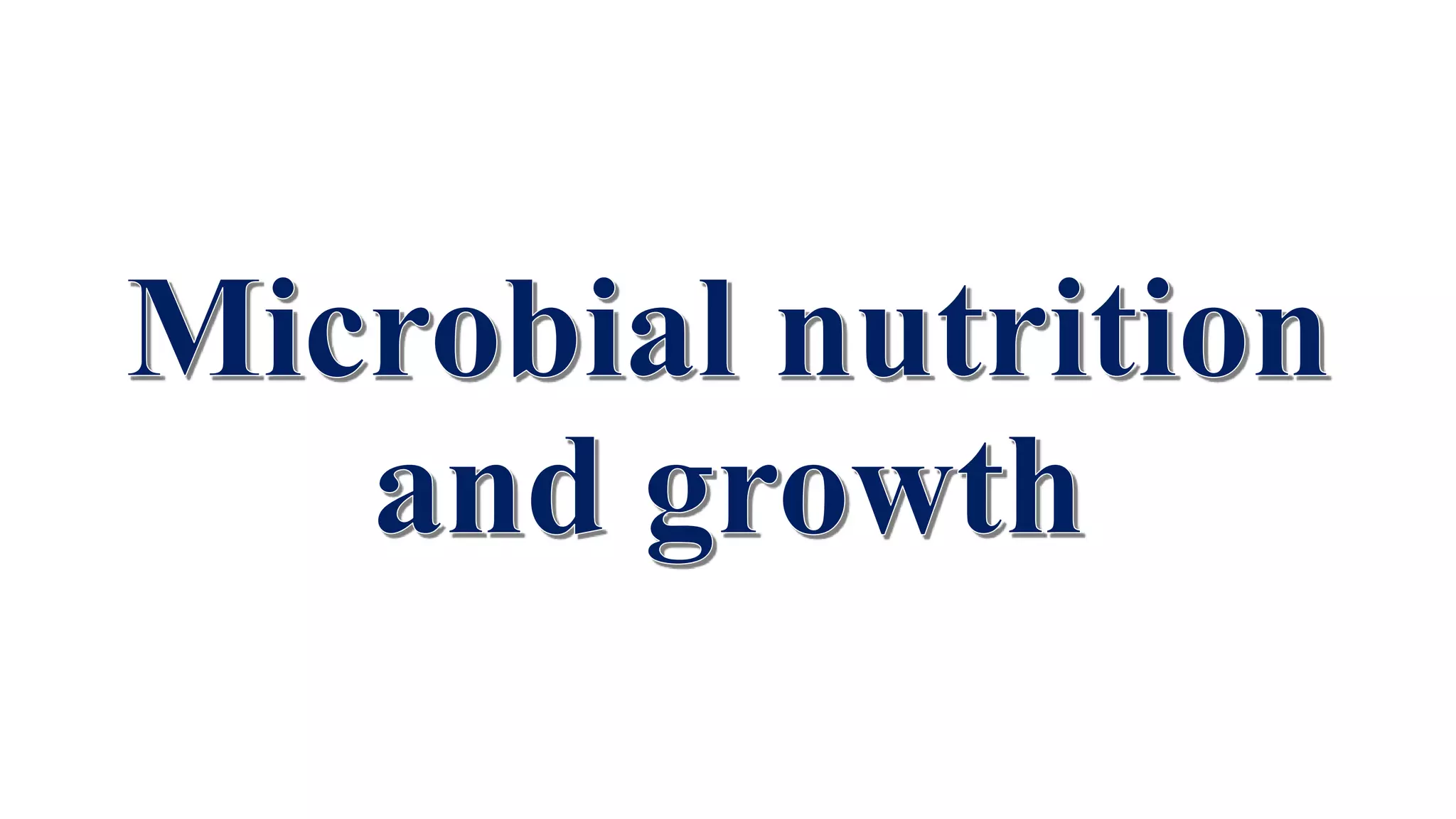 3. Microbial nutrition and growth (Microbiology) | PPTX