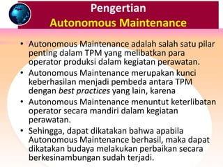 Autonomous Maintenance _Training "TOTAL PRODUCTIVE MAINTENANCE (TPM)". | PPTX
