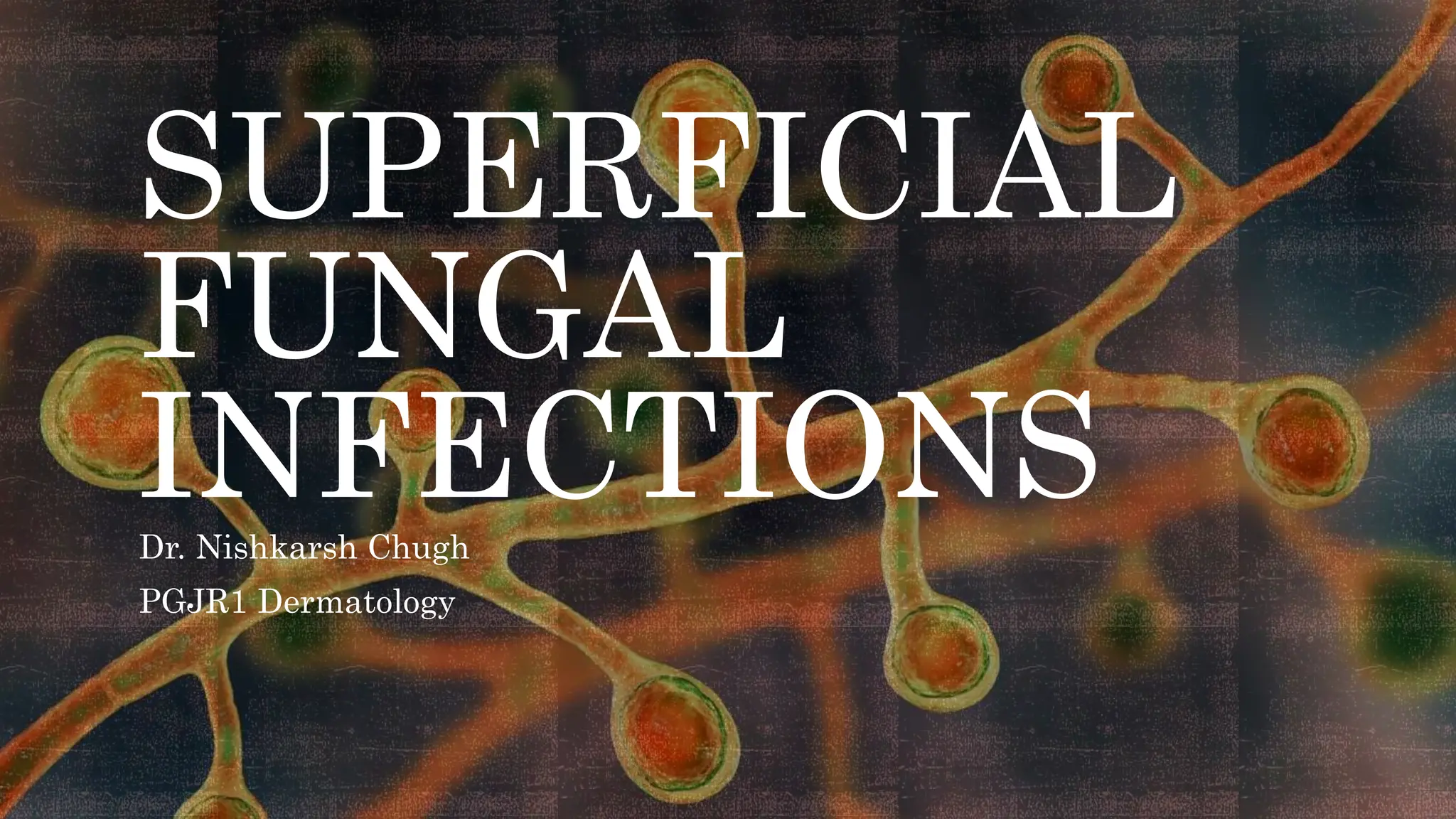 Superficial Fungal Infections | PPTX