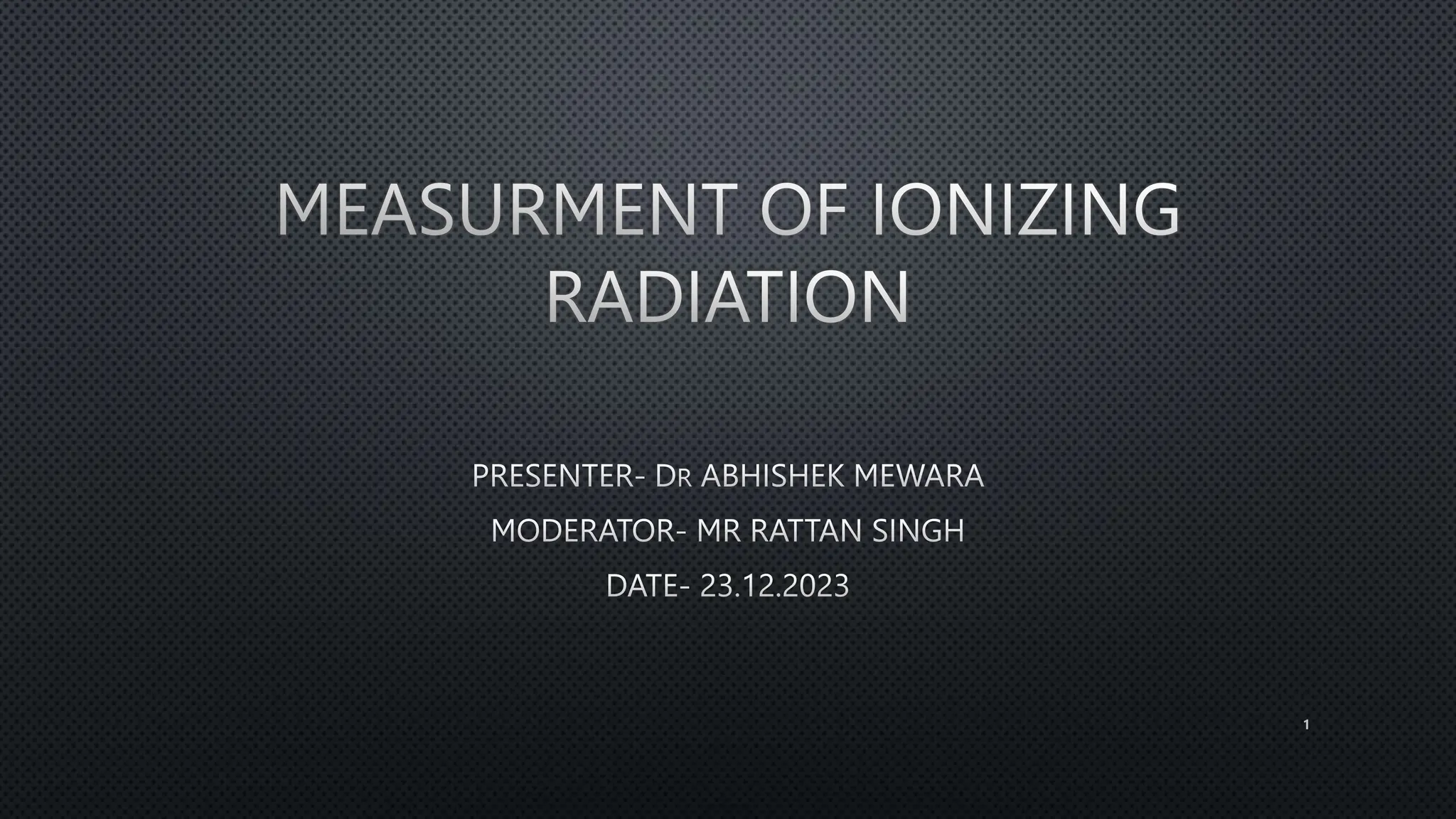 3. Measurment of Ionizing Radiation.pptx