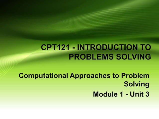 3. CPT121 - Introduction to Problem Solving - Module 1 - Unit 3.pptx