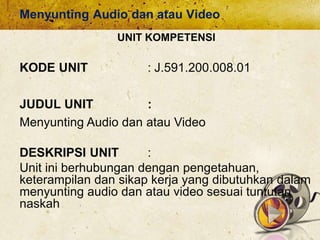 3. PPT J.591.200.008.01 Menyunting Audio _ atau Video.pptx