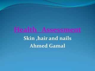 3.Skin, Hair & Nail Assessment.ppt Nursing | PPT