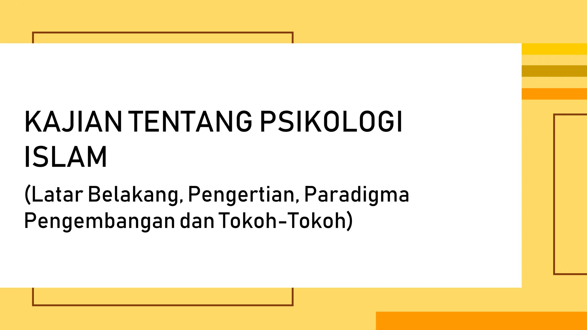 Kajian Tentang Psikologi Islam: Latar Belakang, Pengertian, Paradigma Pengembangan dan Tokoh.pptx
