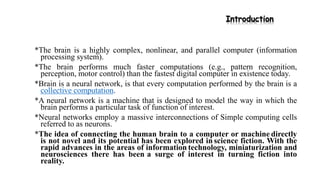 The brain is a highly complex, nonlinear, and parallel computer ...