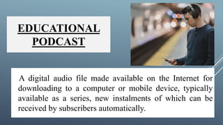 Educational Podcast in ICT enabled Education System.pptx