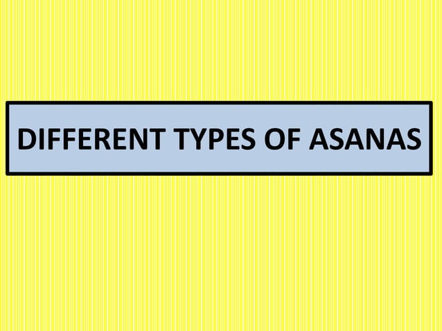 3. YOGA NOTES FOR Different types of asanas.pptx