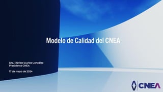 3. Modelo de Calidad del CNEA - Dra. MDG.pdf