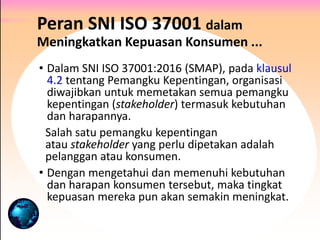 Peran SNI ISO 37001_2016 (SMAP) dalam Meningkatkan Kepuasan Konsumen _"PEMBEKALAN Awareness SNI ...
