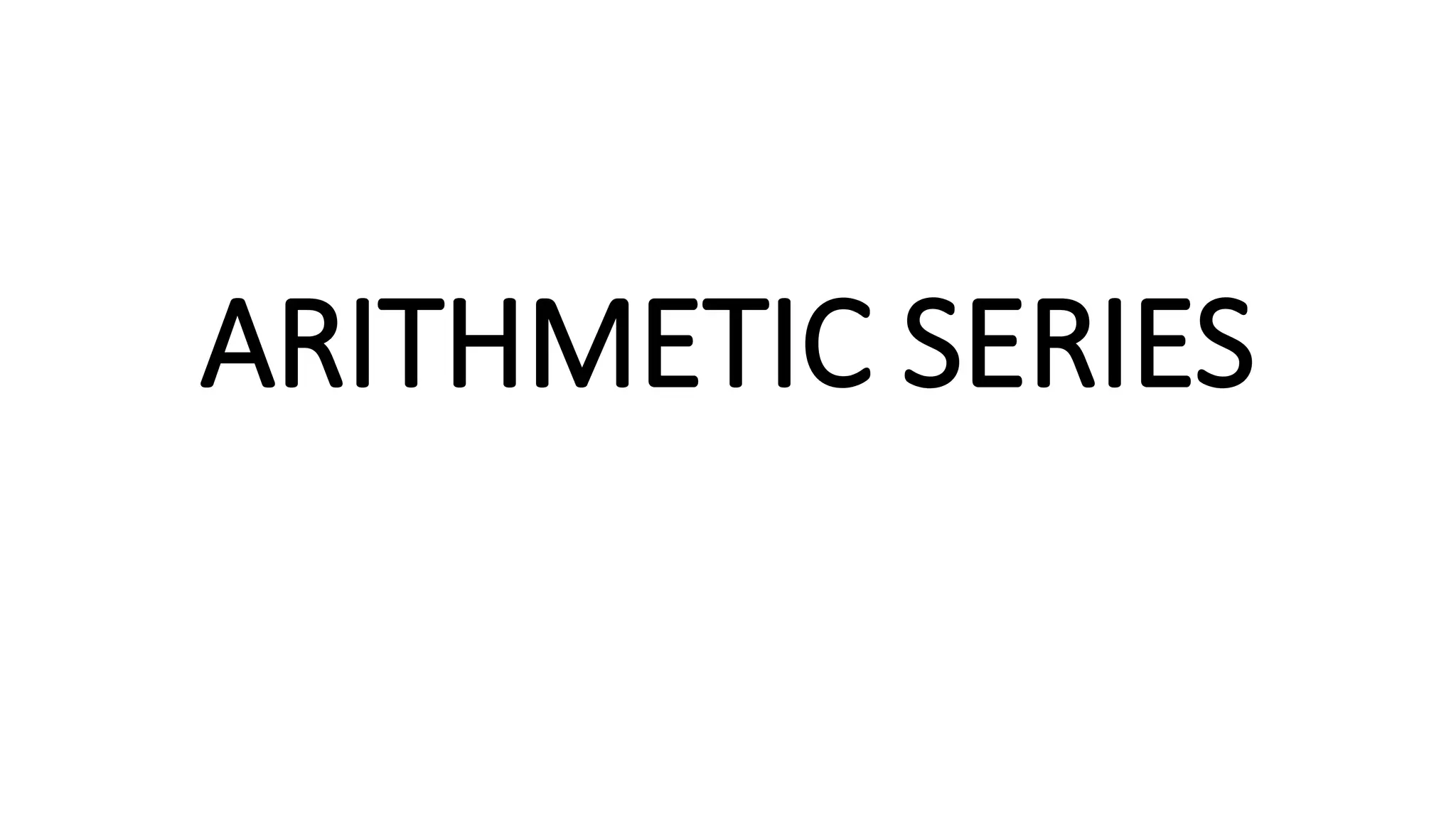 3. arithmetic series.pptxchgfhgjgjlgkg;ik; | PPTX