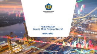 3. KPKNL_Pemanfaatan Barang Milik Negara dan BMD.pptx