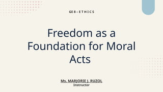 3.Freedom as a Foundation for Moral Acts.pptx