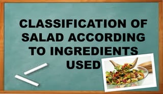3. Classification of Salad according to ingredients used.pptx