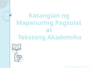 3.1 KATANGIAN NG MAPANURING PAGSULAT.pptx