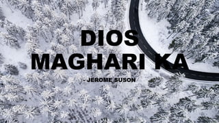 3. DIOS MAGHARI KA.PPTX PRAISE SONG for god | PPTX