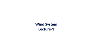 3. Wind System Lecture-3.pptx FOR UPSC R | PPT