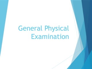 3.General Physical Examination.pptxeieicyc66i | PPT