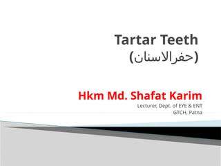 3. Tarter Tartar, also known as dental calculus, is a hardened form of ...