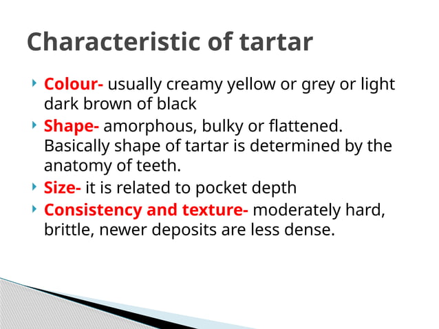 3. Tarter Tartar, also known as dental calculus, is a hardened form of ...