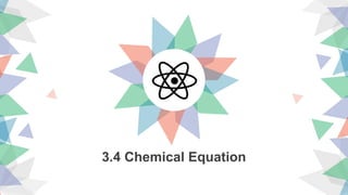 3.4 Chemical Equation chapter 4 form 4.pptx